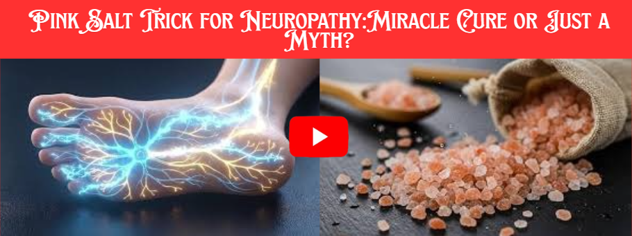 Pink Salt Trick for Neuropathy Explained: Truth & Facts